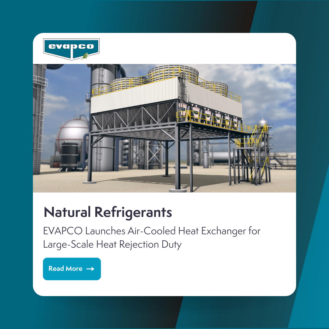 AHR 2025: EVAPCO Launches Air-Cooled Heat Exchanger for Large-Scale Heat Rejection Duty | EVAPCO